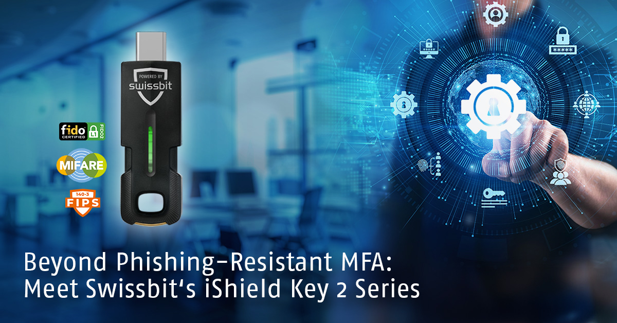 Introducing iShield Key 2: Swissbit's next-generation hardware ...